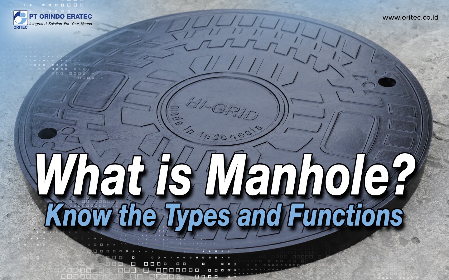 What is Manhole? Know the Types and Functions